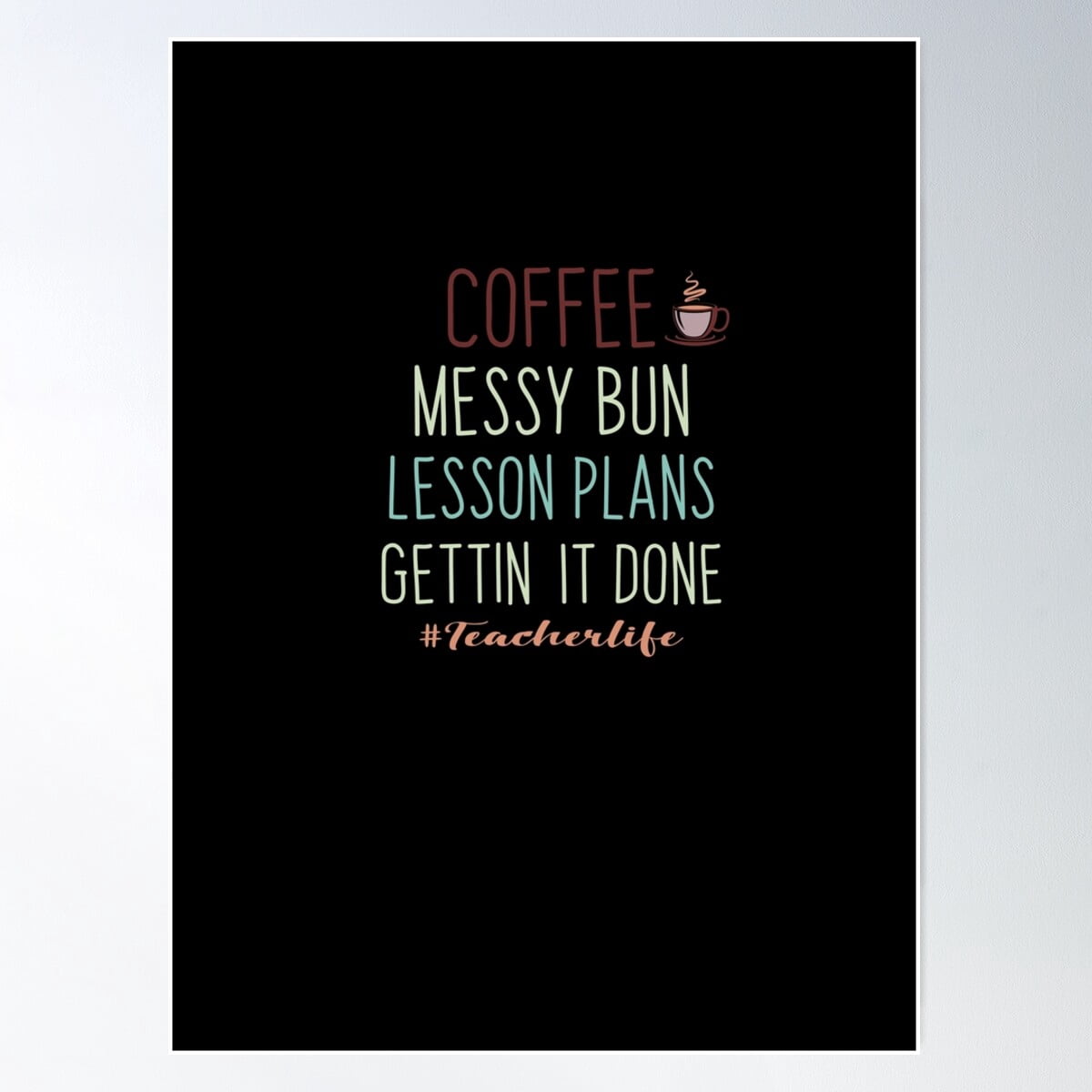 Coffee Messy Bun Lesson Plans Gettin' It Done Teacher Poster Wall Art ...