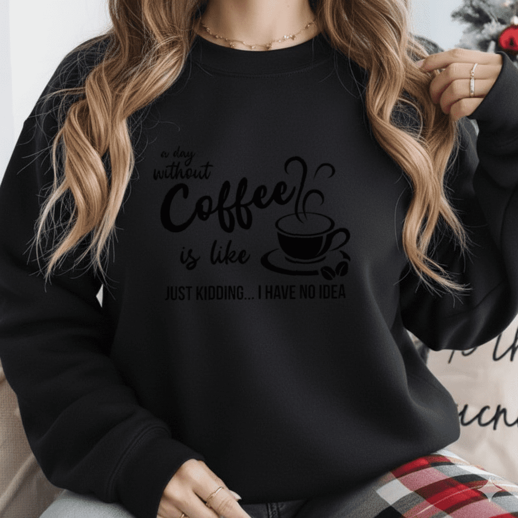 Coffee Mood A Day Without Funny Morning Quote Humor Art Unisex ...