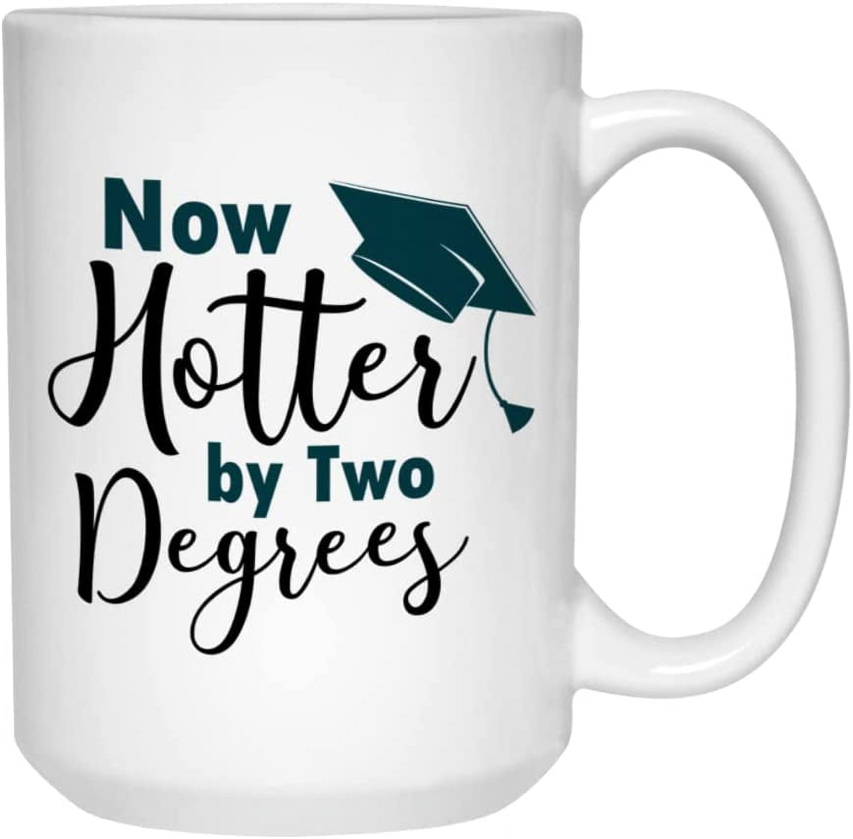Coffee Mug 15 oz White, Now Hotter By Two Degrees College Student ...