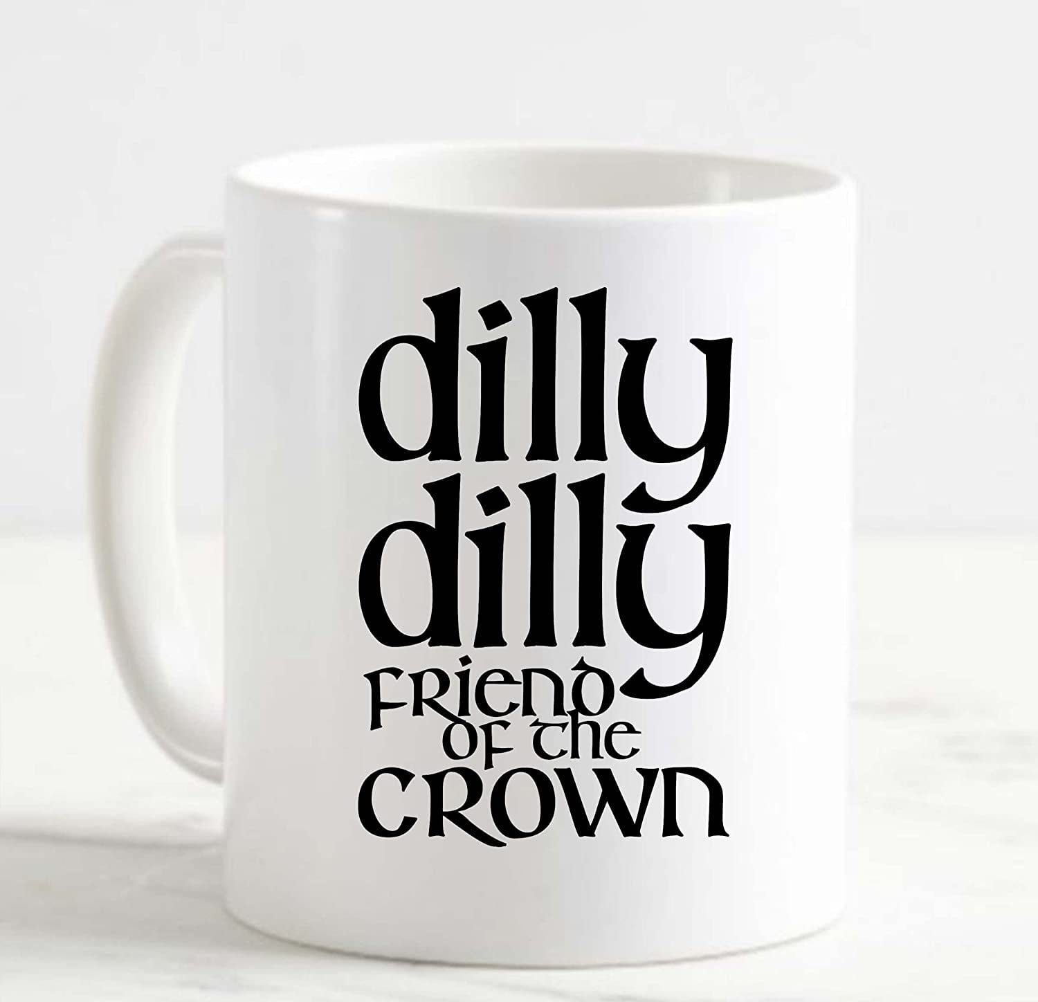 Coffee Mug Dilly Dilly Celtic Friend Of The Crown Beer Drinking Party White Cup Funny Gifts for ...