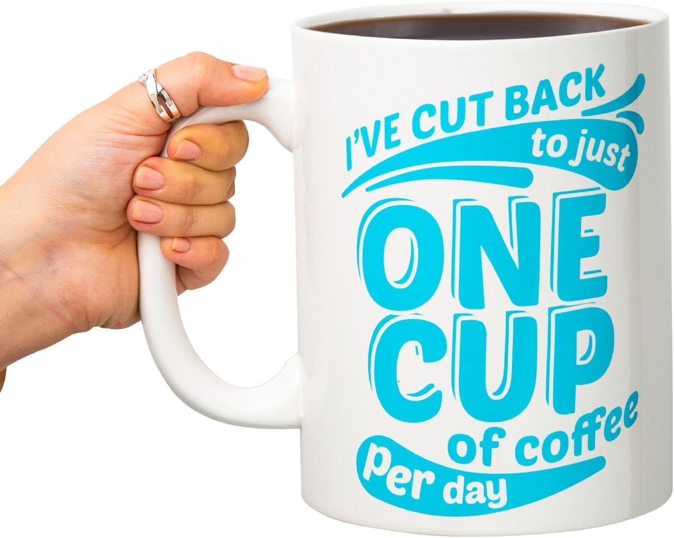 Coffee Mug - “I've Cut Back to Just One Cup of Coffee per Day”, Giant ...