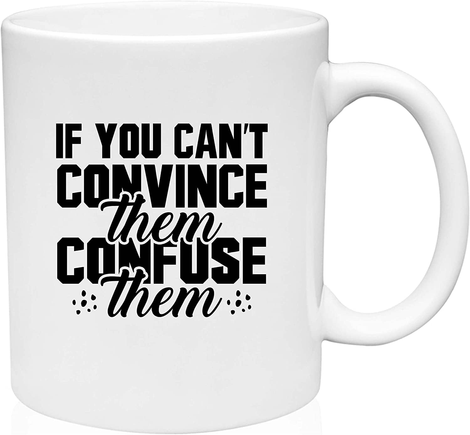 Coffee Mug If You Can't Convince Them Confuse Them Unique Personality ...