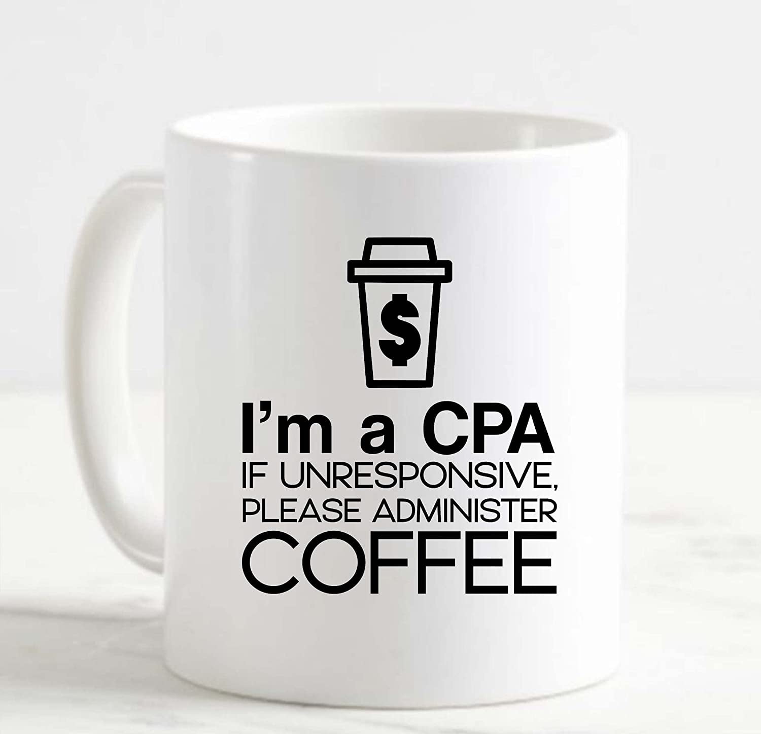 Coffee Mug Im A Cpa If Unresponsive Please Coffee Caffeine Funny White ...