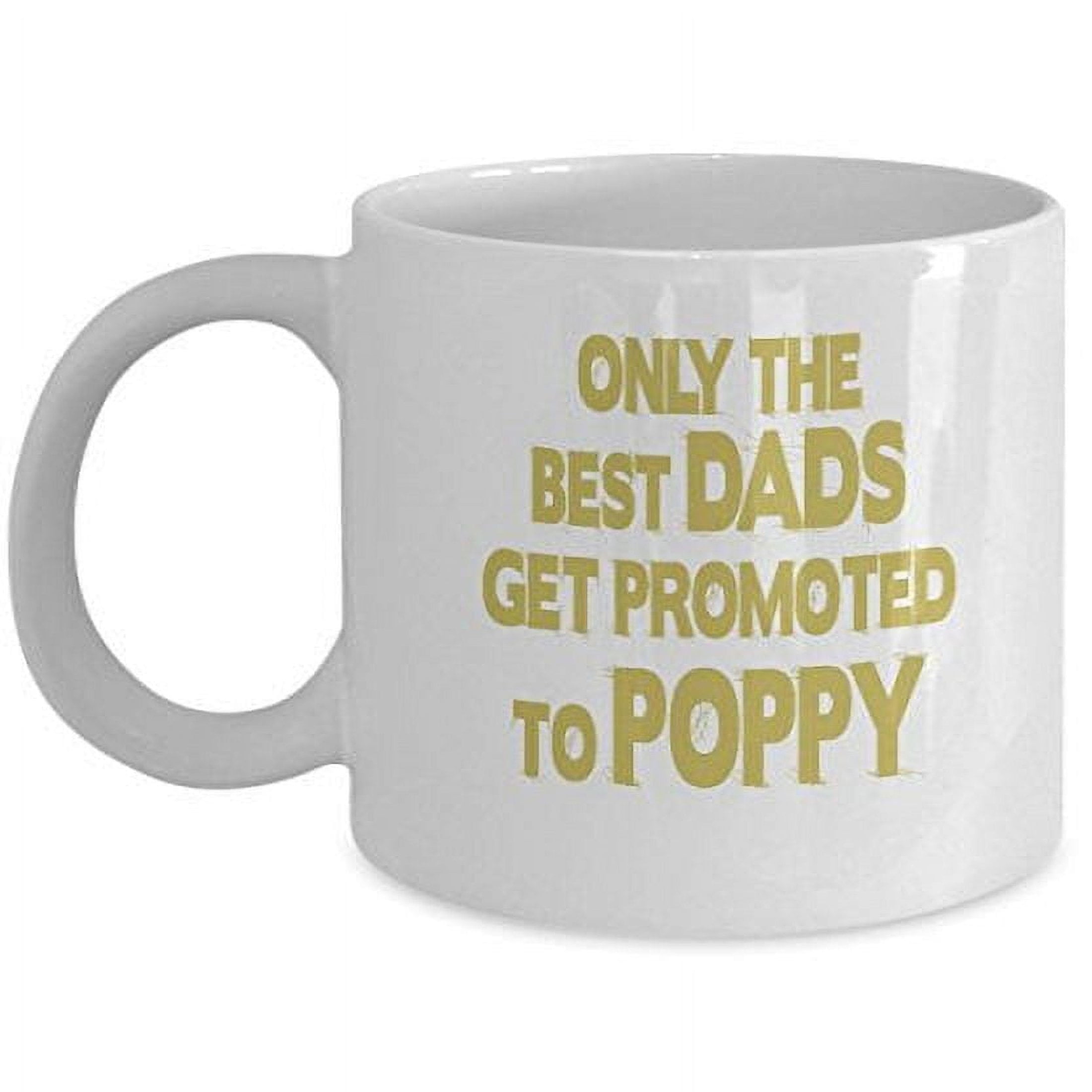 Coffee Mug Papa - Only the Get Promoted to Poppy - Gifts for Best Dad ...