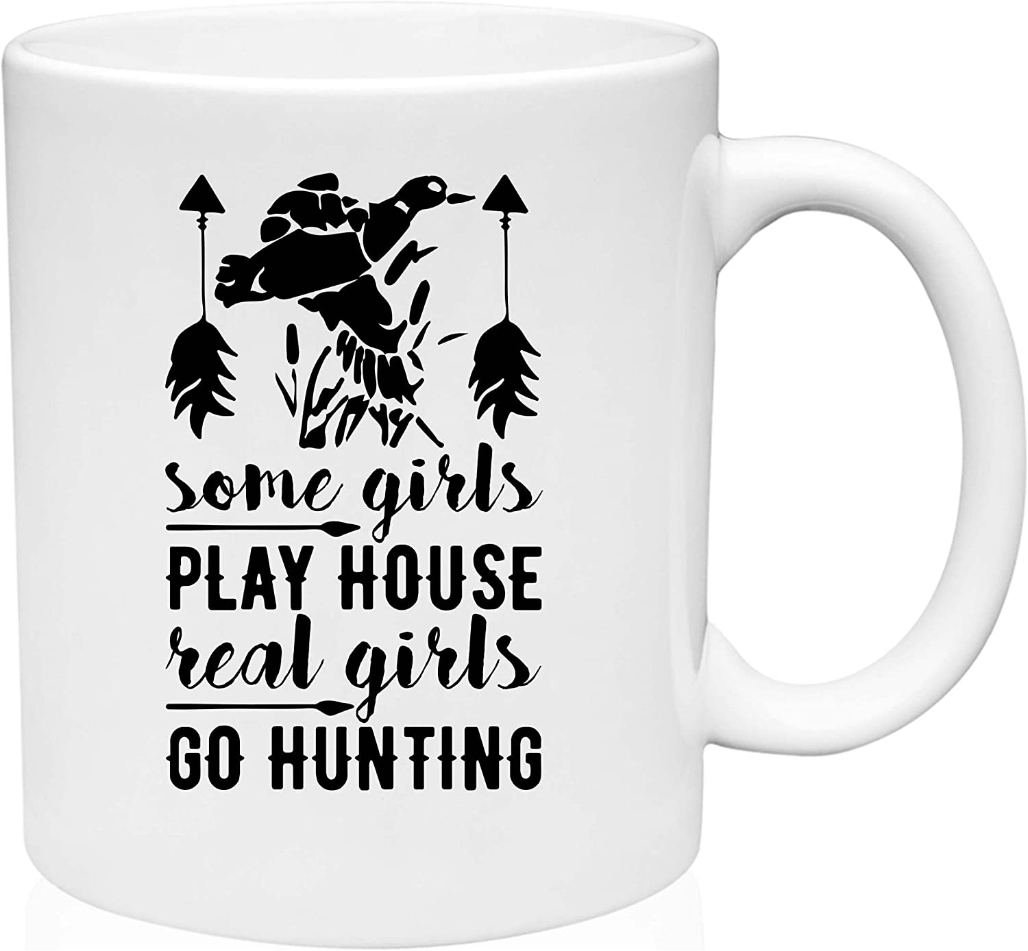 Coffee Mug Some Girls Play House Real Girls Go Hunting Arrow White ...