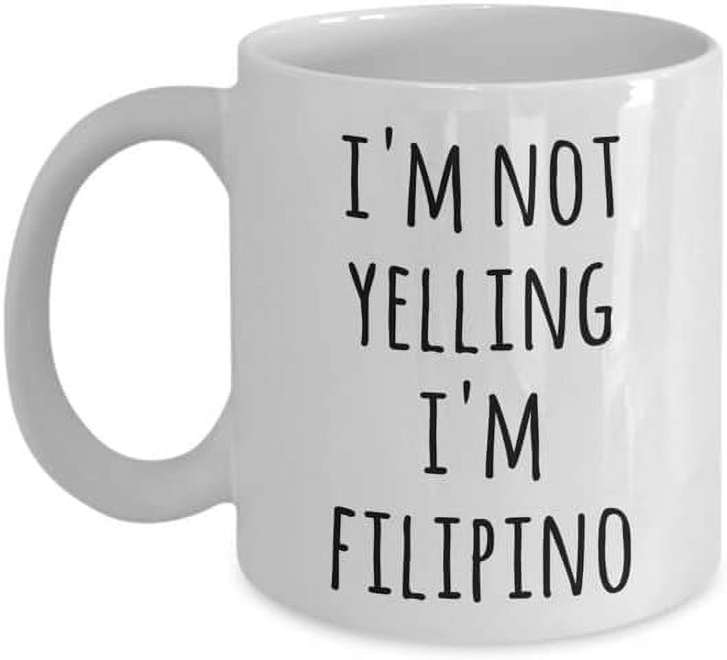Coffee Mug Travel Filipino Coffee Mug I'm Not Yelling I'm Filipino ...