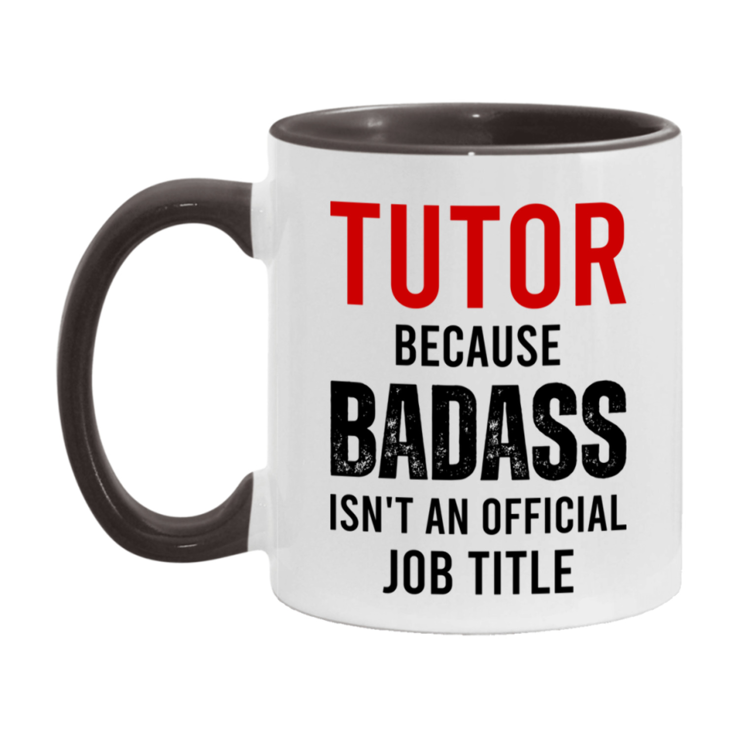 Coffee Mug for Tutor, Funny Tutor Superlative Quote, 11oz or 15oz ...