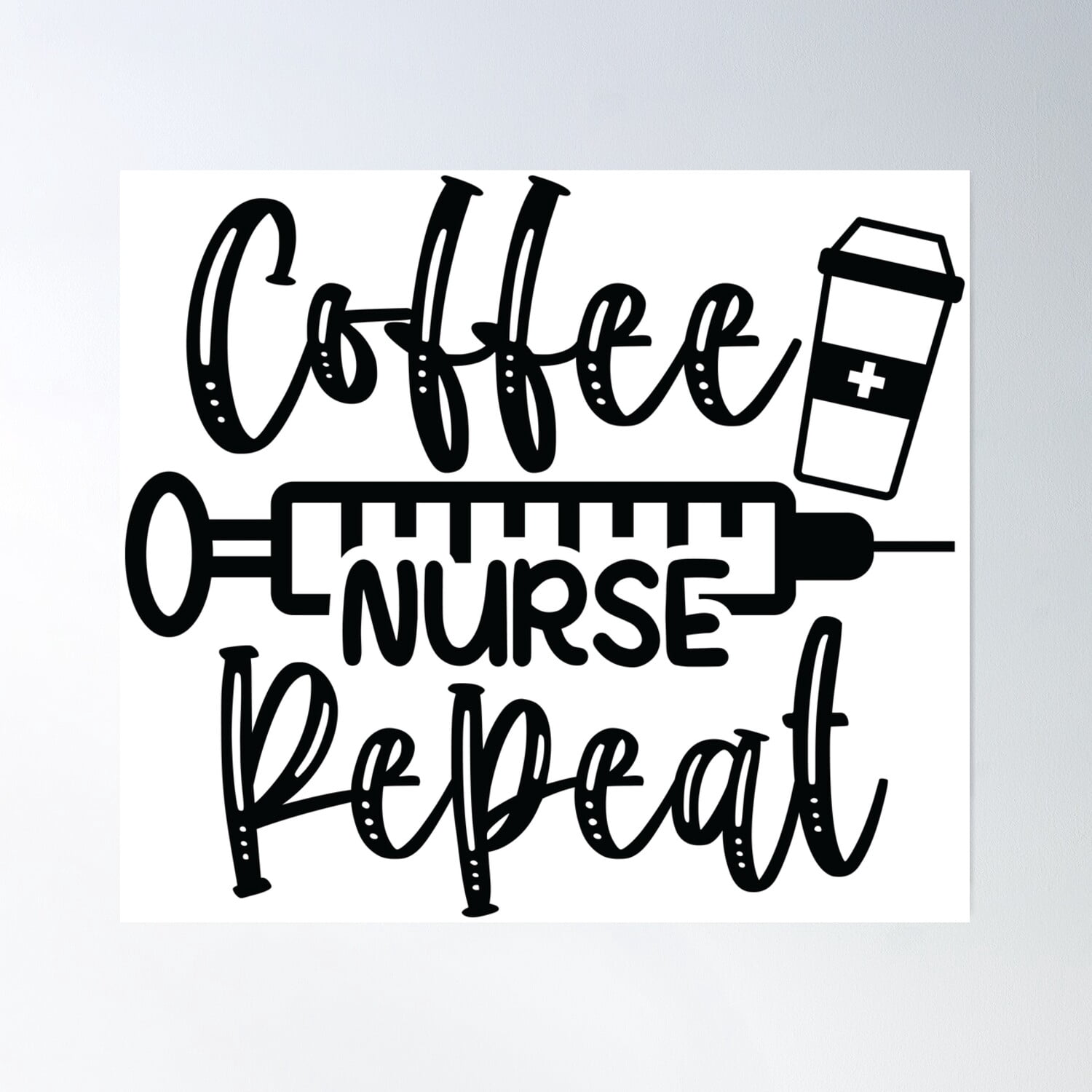 Coffee Nurse Repeat Poster Wall Art, Modern Wall Decor, 24x24 UNFRAMED ...