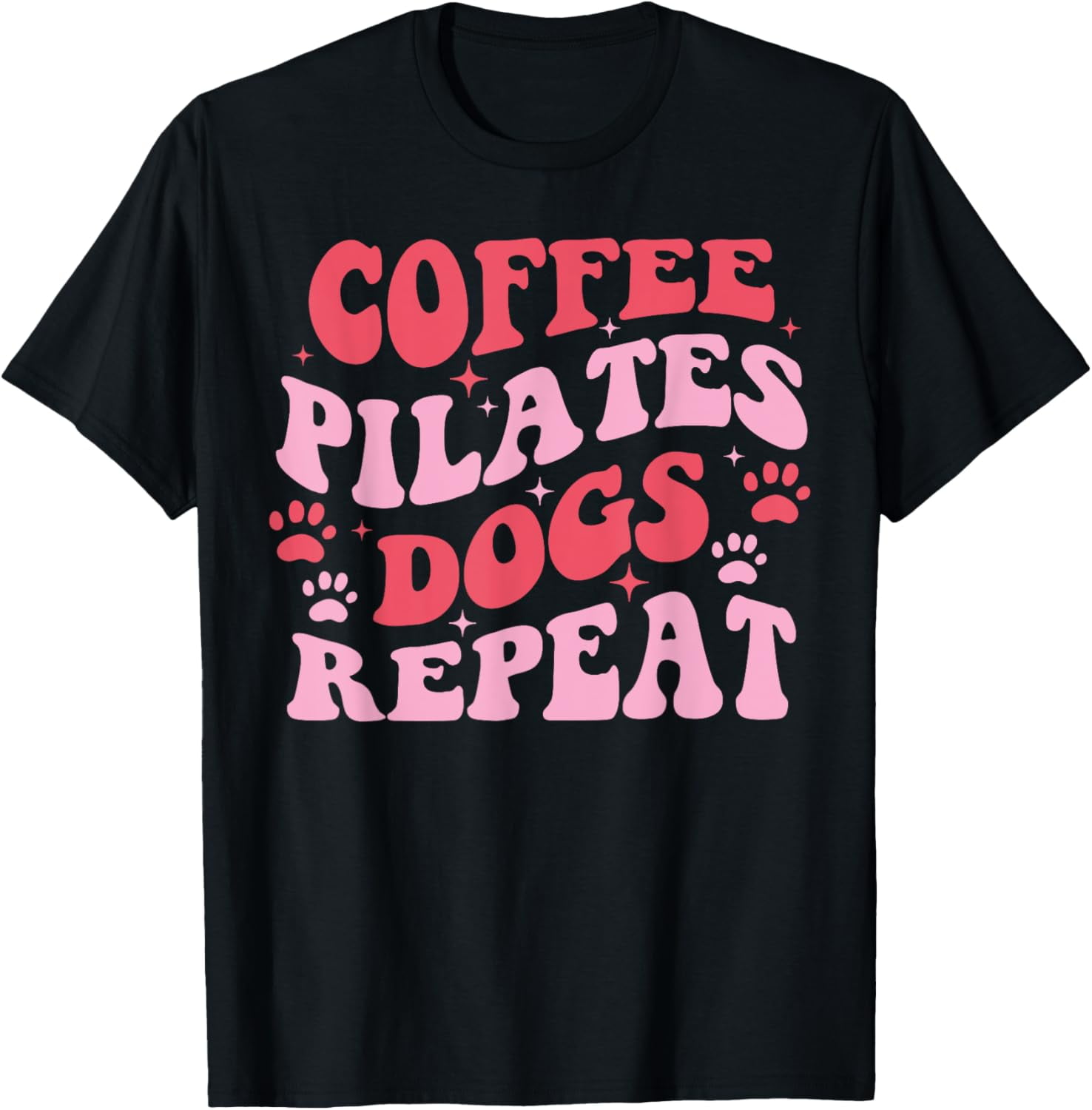 Coffee Pilates Dogs Repeat - Pilates Fitness Workout T-Shirt - Walmart.com