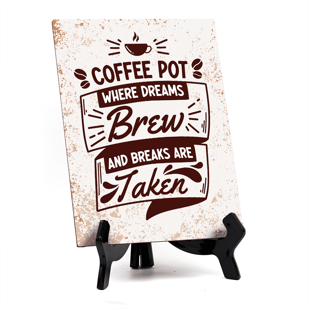 Coffee Pot Where Dreams Brew and Breaks Are Taken Table Sign with ...