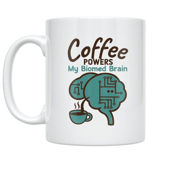 Coffee Powers My Biomed Brain - Biomedical Engineering Enthusiast - 11 ...