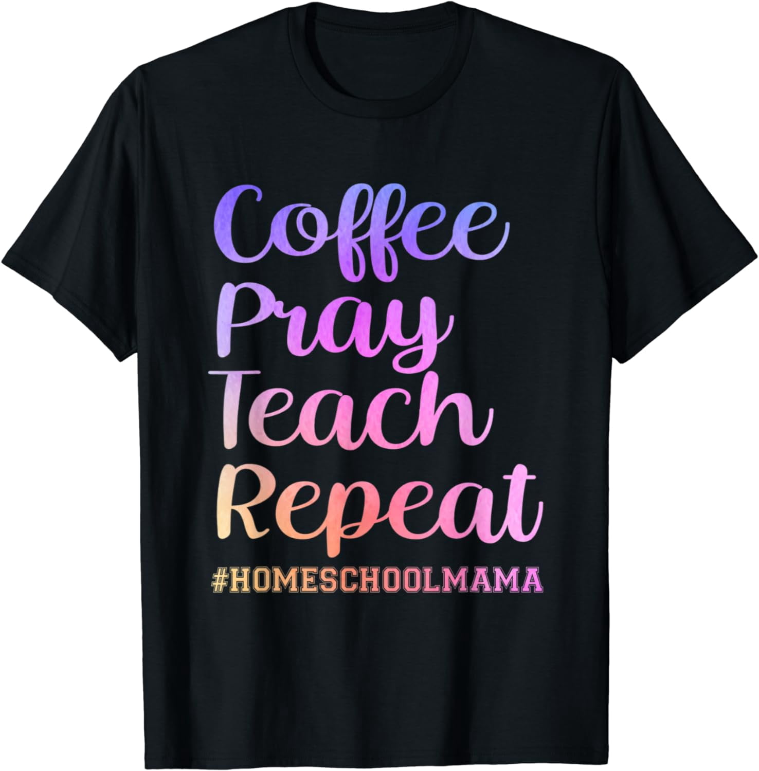 Coffee Pray Teach Repeat Homeschool Mom Mother Vintage T-Shirt ...