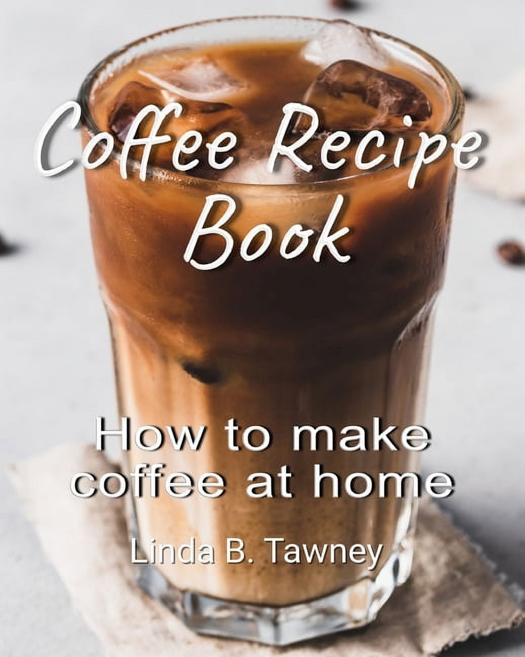 Coffee Recipe Book: How to make coffee at home, (Paperback) - Walmart.com
