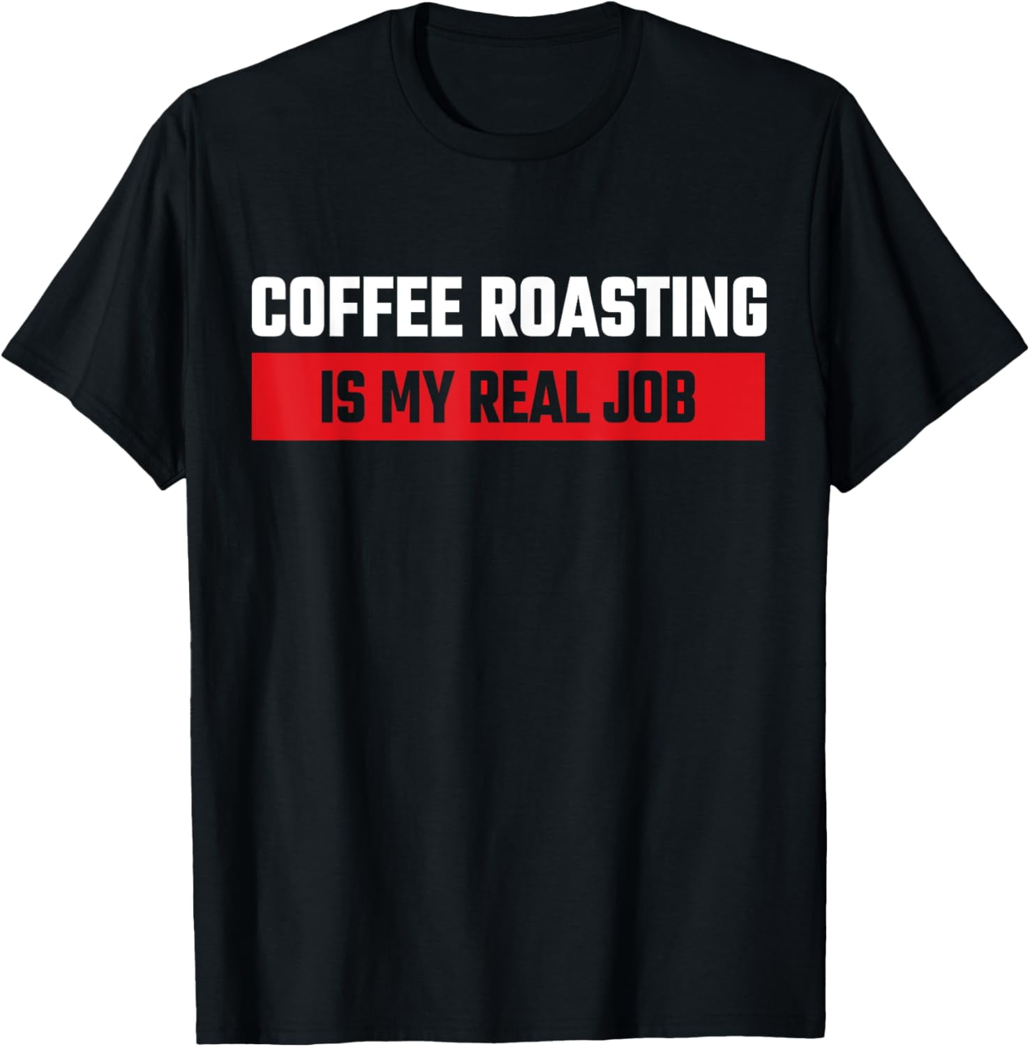 Coffee Roasting Is My Real Job Barista Life Coffee Roaster T-Shirt men ...