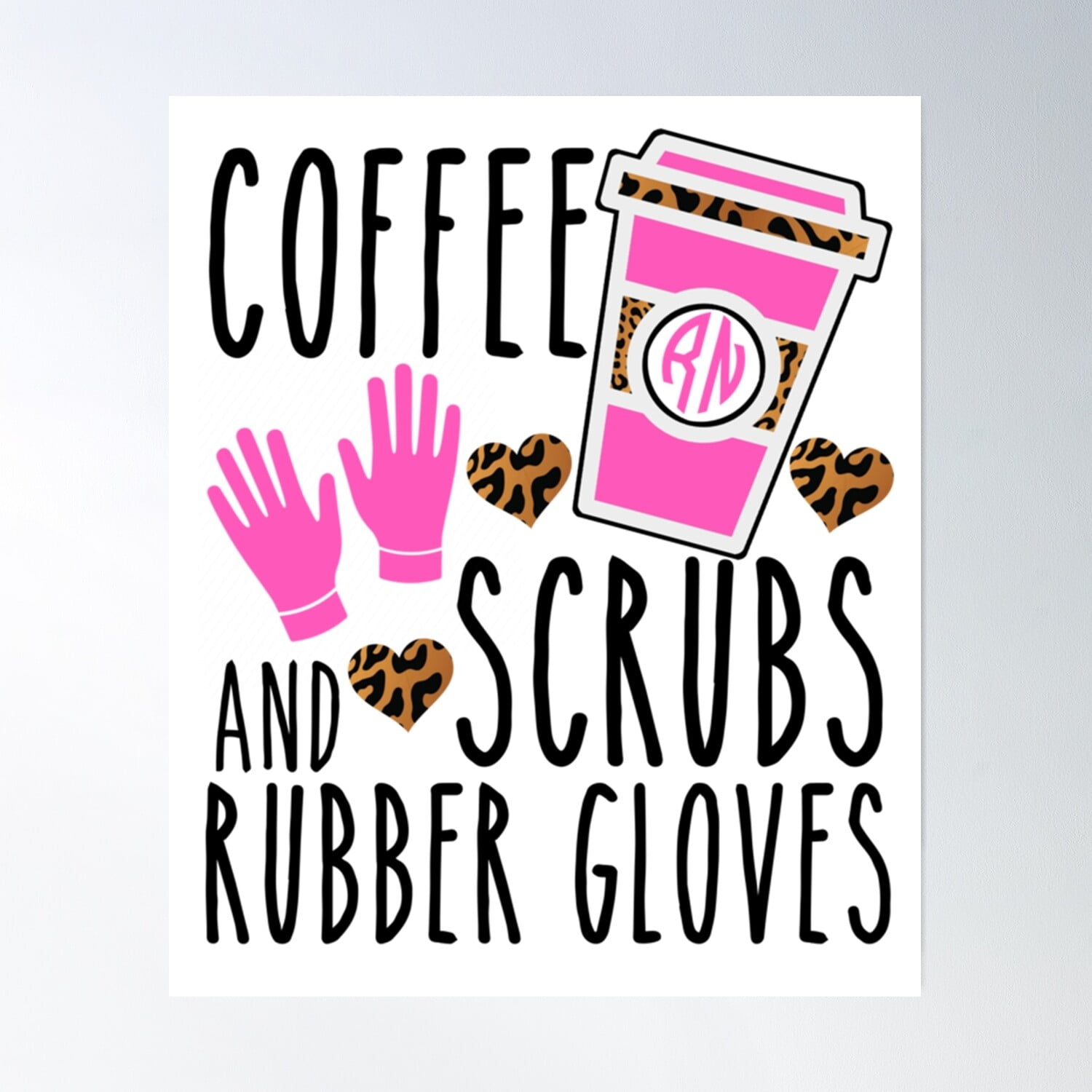 Coffee Scrubs And Rubber Gloves Rn Cute Registered Nurse Poster Wall ...