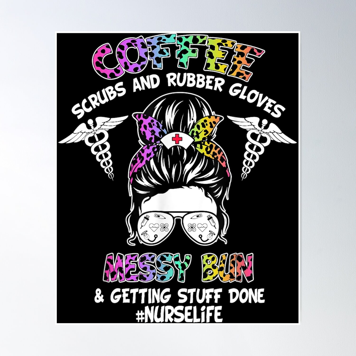 Coffee Scrubs Rubber Gloves Messy Bun Nurse Life Nurses Day Poster Wall ...
