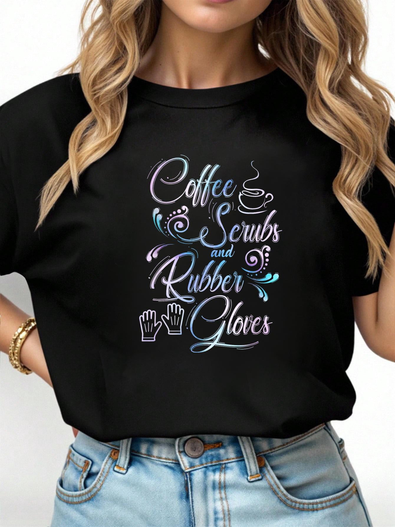 Coffee Scrubs & Rubber Gloves TShirt for medical profession - Walmart.com