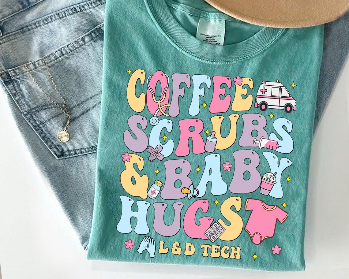 Coffee Scrubs and Baby Hugs Shirt | L&D Tech Nurse Tee | Labor and ...