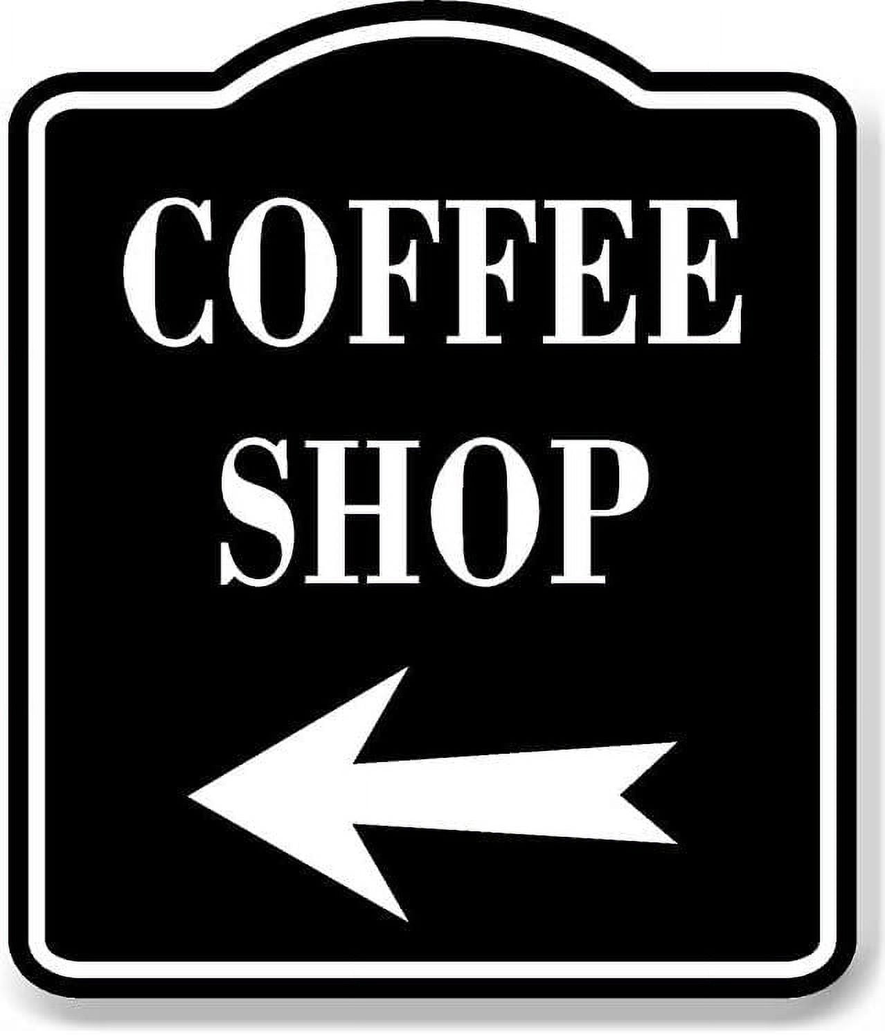 Coffee Shop Left Arrow BLACK Aluminum Composite Sign, 15"x18" - Walmart.com