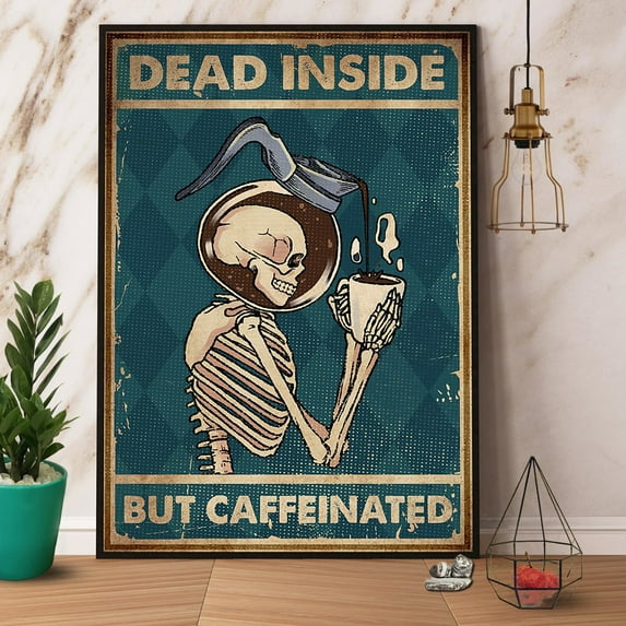 Coffee Skeleton Dead Inside But Caffeinated Paper Poster No Frame Matte ...