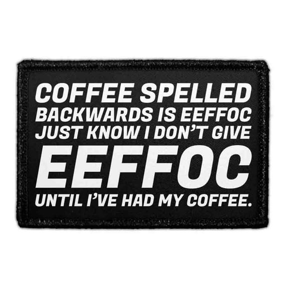 Coffee Spelled Backwards Is EEFFOC Just Know I Dont Give EEFFOC Until ...