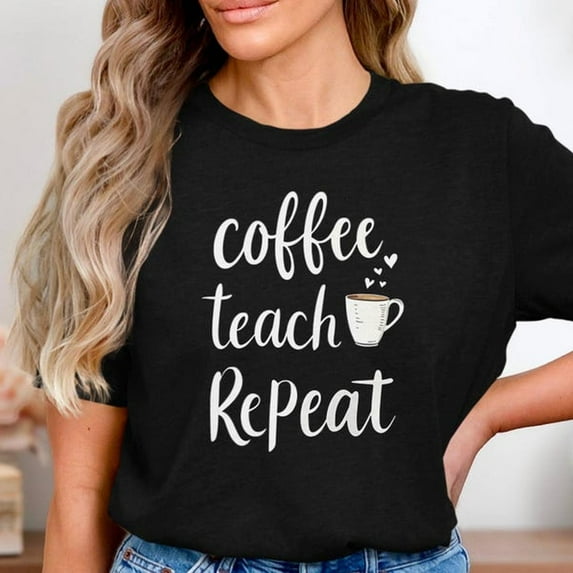 Coffee Teach Repeat S1Hirt, Funny TeaC1her L1ife T1EE, Cute Coffee ...