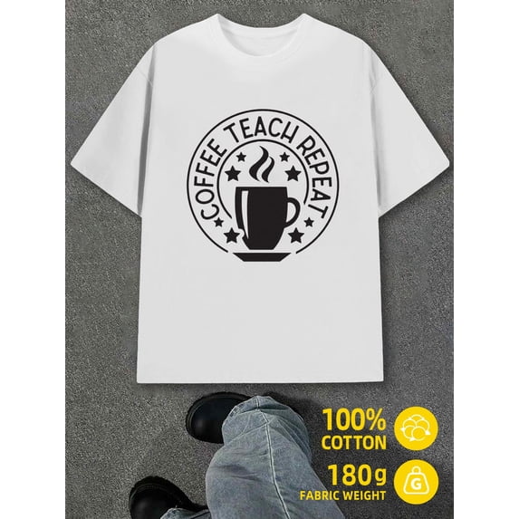 Coffee Teach Repeat men white 180G 100% Cotton fun and playful,cool T ...