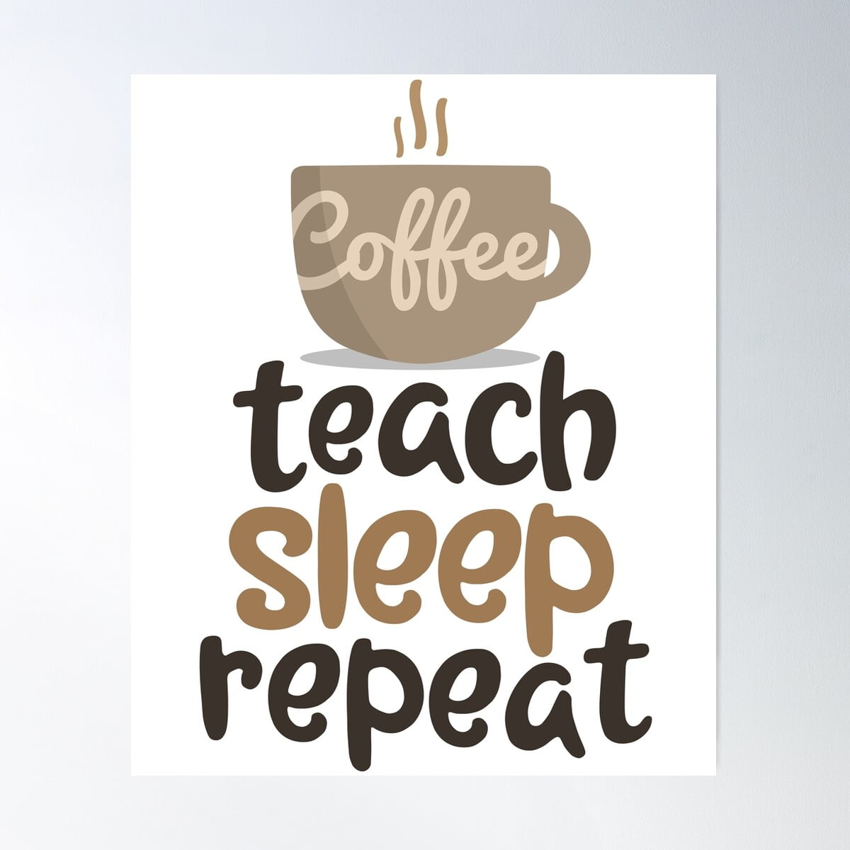 Coffee. Teach. Sleep. Repeat. Teacher School Gift Poster Wall Art ...