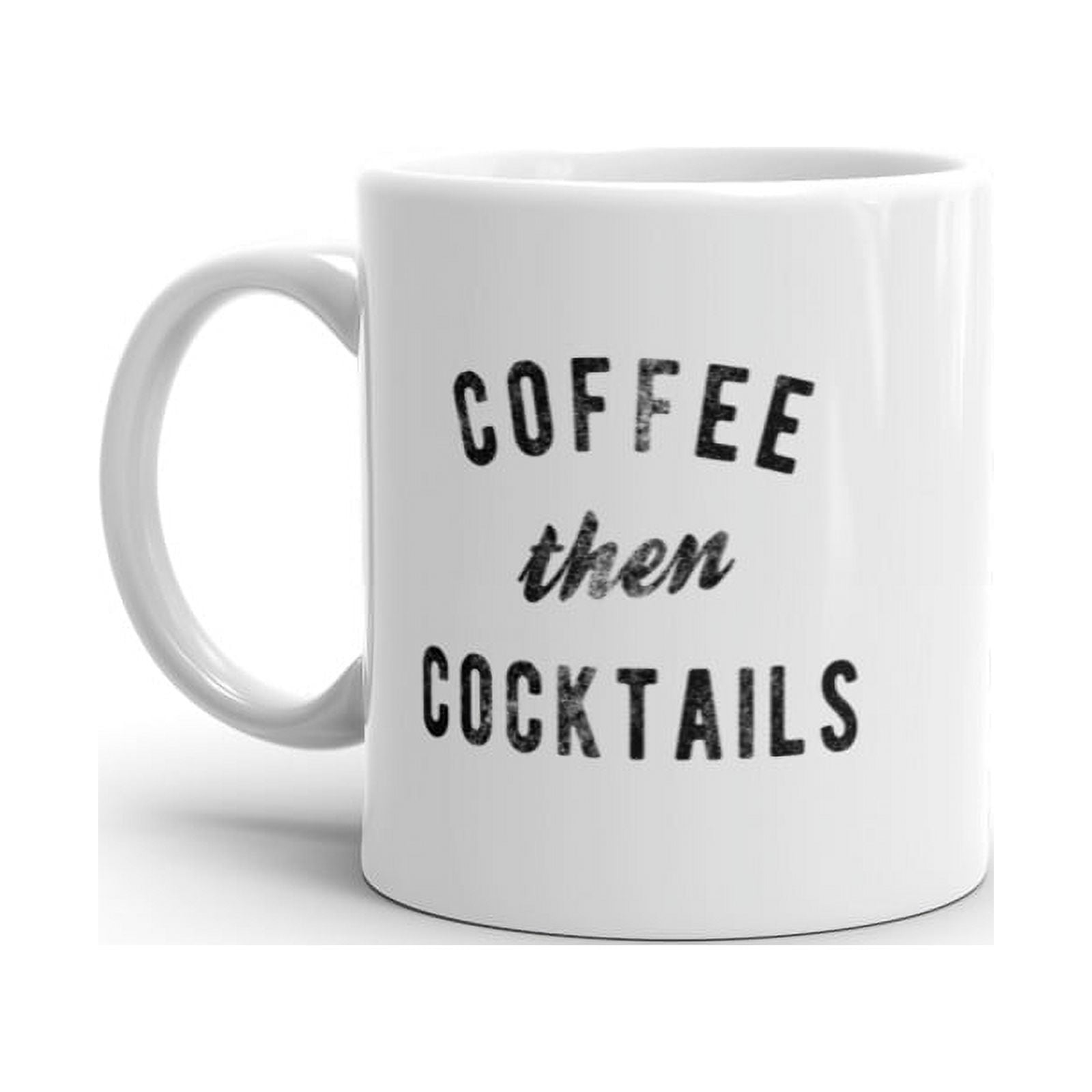 Coffee Then Cocktails Mug Funny Caffeine Alcohol Drinking Novelty Cup ...
