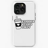 Coffee Vibes Only Funny Cafe Quote iPhone Case 17 11 12 13 14 15 16 Pro ...