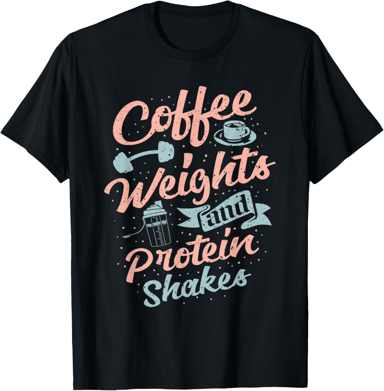 Coffee Weights And Protein Shakes Bodybuilding Bodybuilder T-Shirt ...