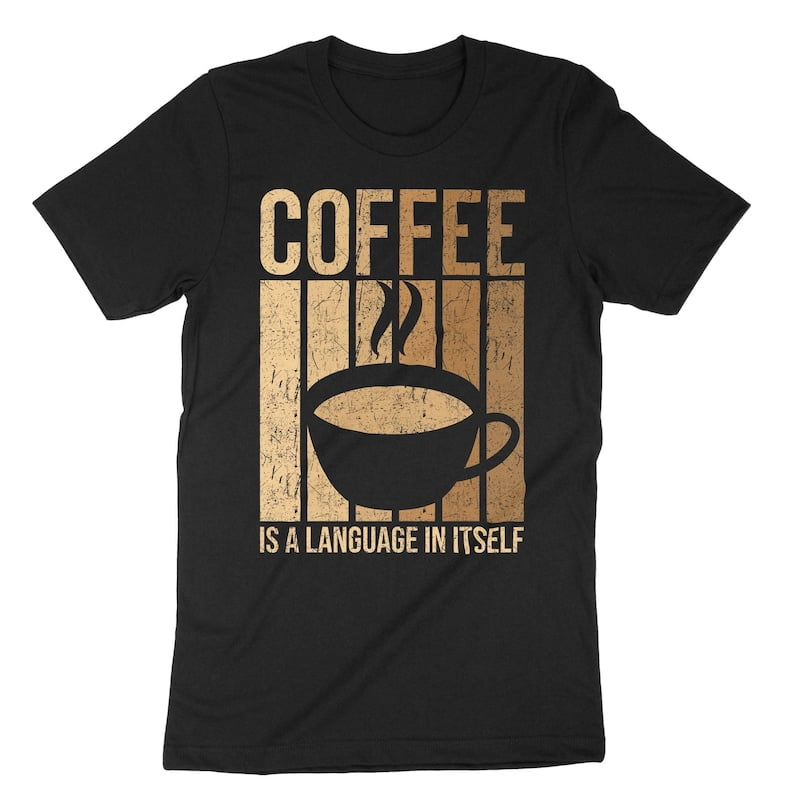 Coffee is A Language in Itself, Coffee Lover Shirt, Coffee Addict ...