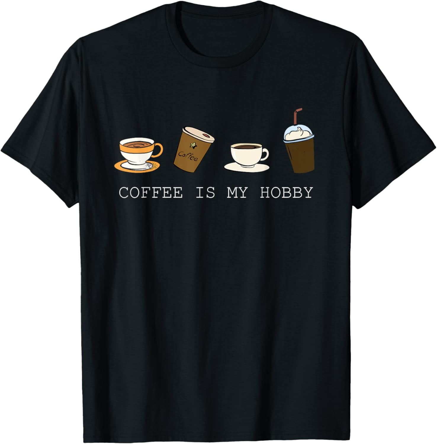 Coffee is my Hobby funny Coffee Cups lovers hobbies tee T-Shirt ...