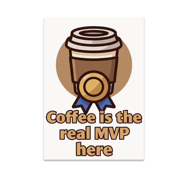 Coffee is the Real MVP Here - Coffee Enthusiast - 13x19 Poster Print ...
