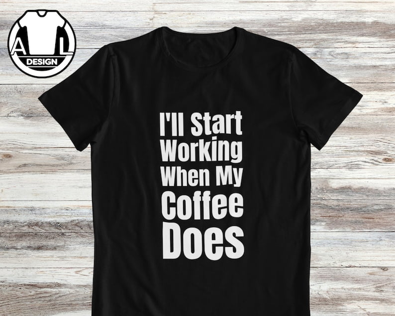 Coffee to Start Work – Funny Coffee Shirt for Women, Gift for Her or ...