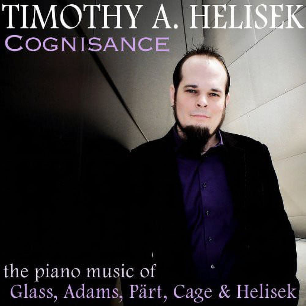 Tim Helisek - Cognisance: Piano Music of Glass Adams Part - Music ...