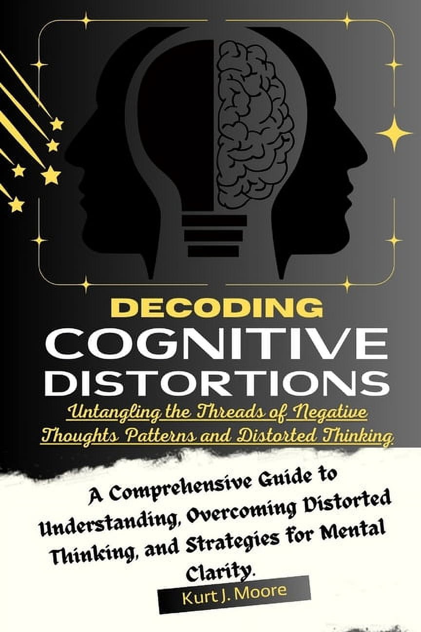 Cognition Insights Decoding Cognitive Distortions: Untangling the ...