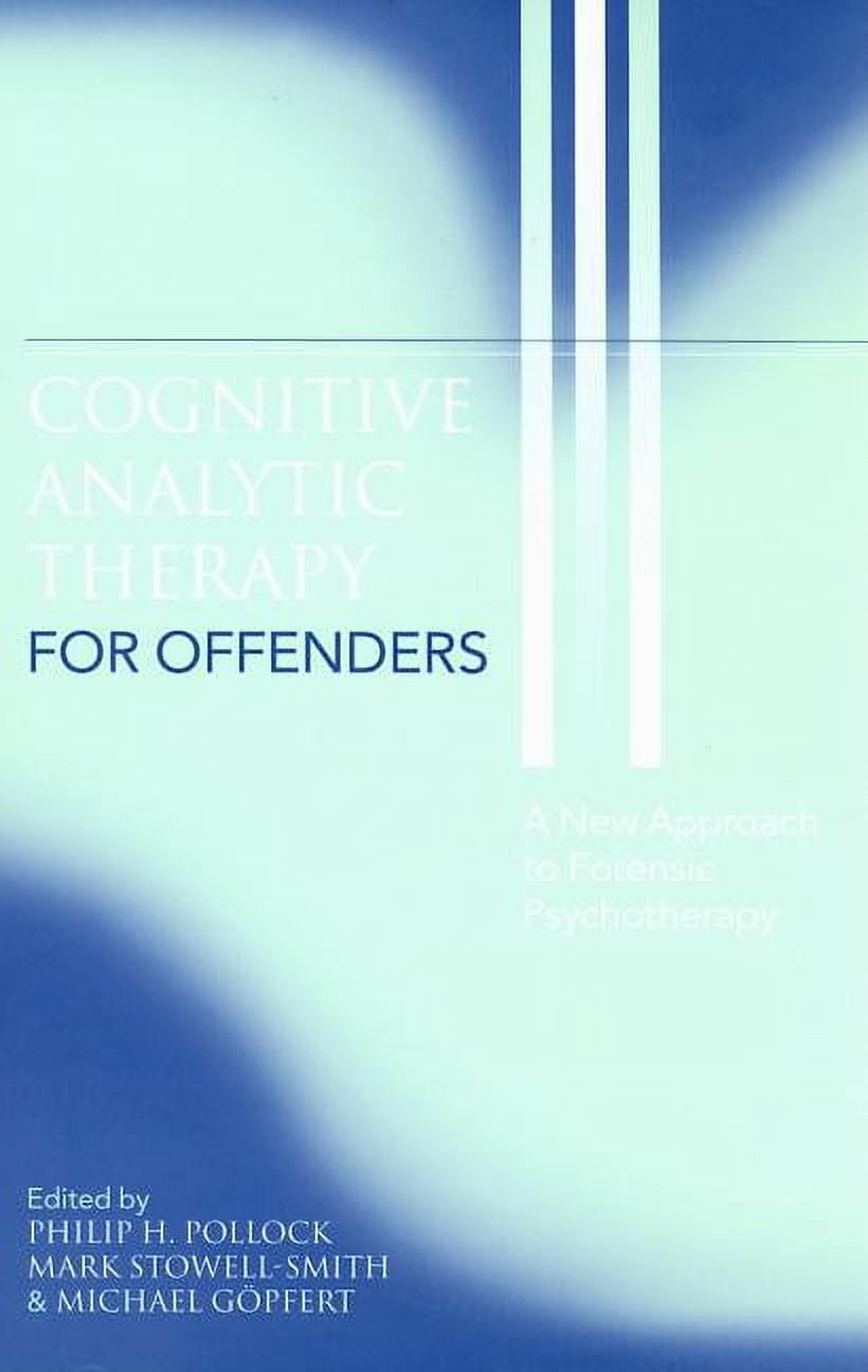 Cognitive Analytic Therapy for Offenders: A New Approach to Forensic ...
