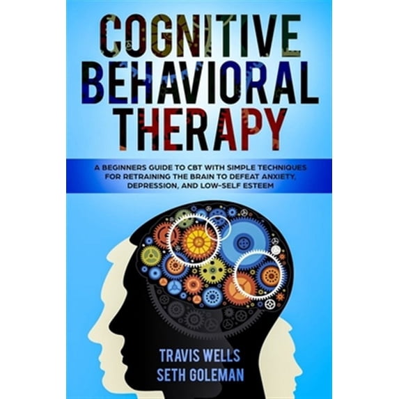 Cognitive Behavioral Therapy: A Beginners Guide to CBT with Simple ...