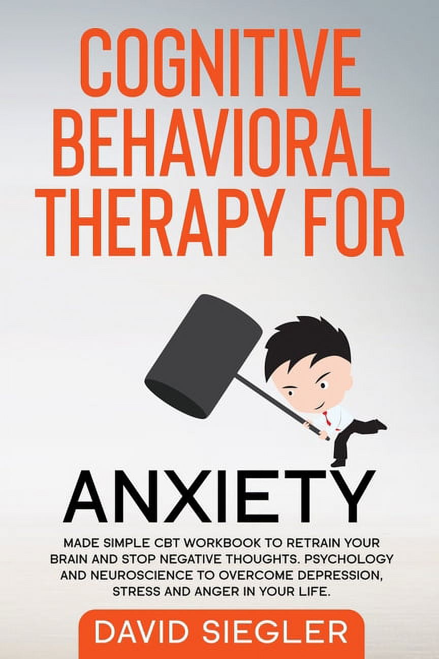 Cognitive Behavioral Therapy for Anxiety: Made simple CBT workbook to ...