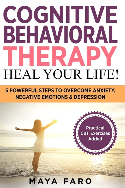 Cognitive Behavioral Therapy, Anxiety, Mindfulness: Cognitive Behavioral Therapy: Heal Your Life ...