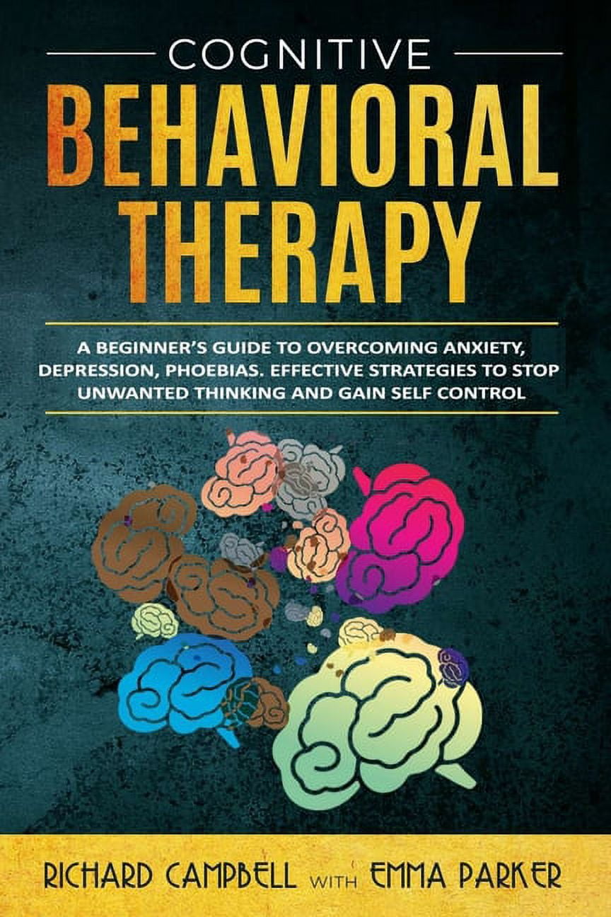 Cognitive Behavioral Therapy: A Beginner's GUIDE to OVERCOMING Anxiety ...