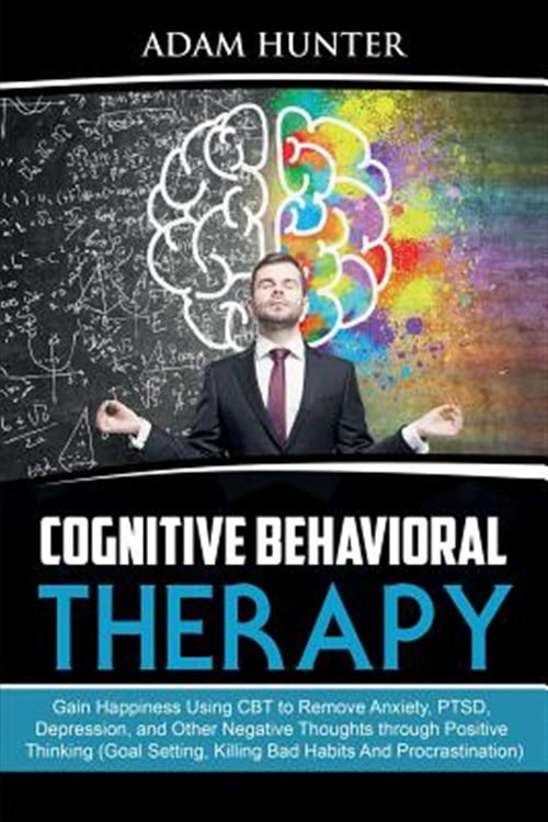 Pre-Owned Cognitive Behavioral Therapy: Gain Happiness Using CBT to ...