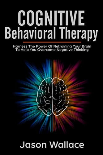 Pre-Owned Cognitive Behavioral Therapy: Harness the Power of Retraining ...