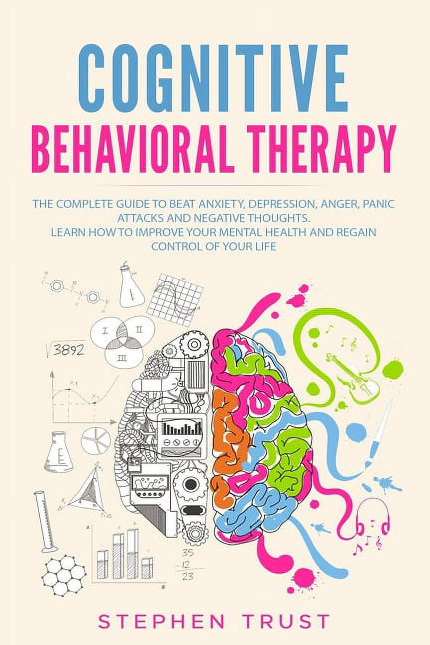 Cognitive Behavioral Therapy : The Complete Guide to Beat Anxiety ...