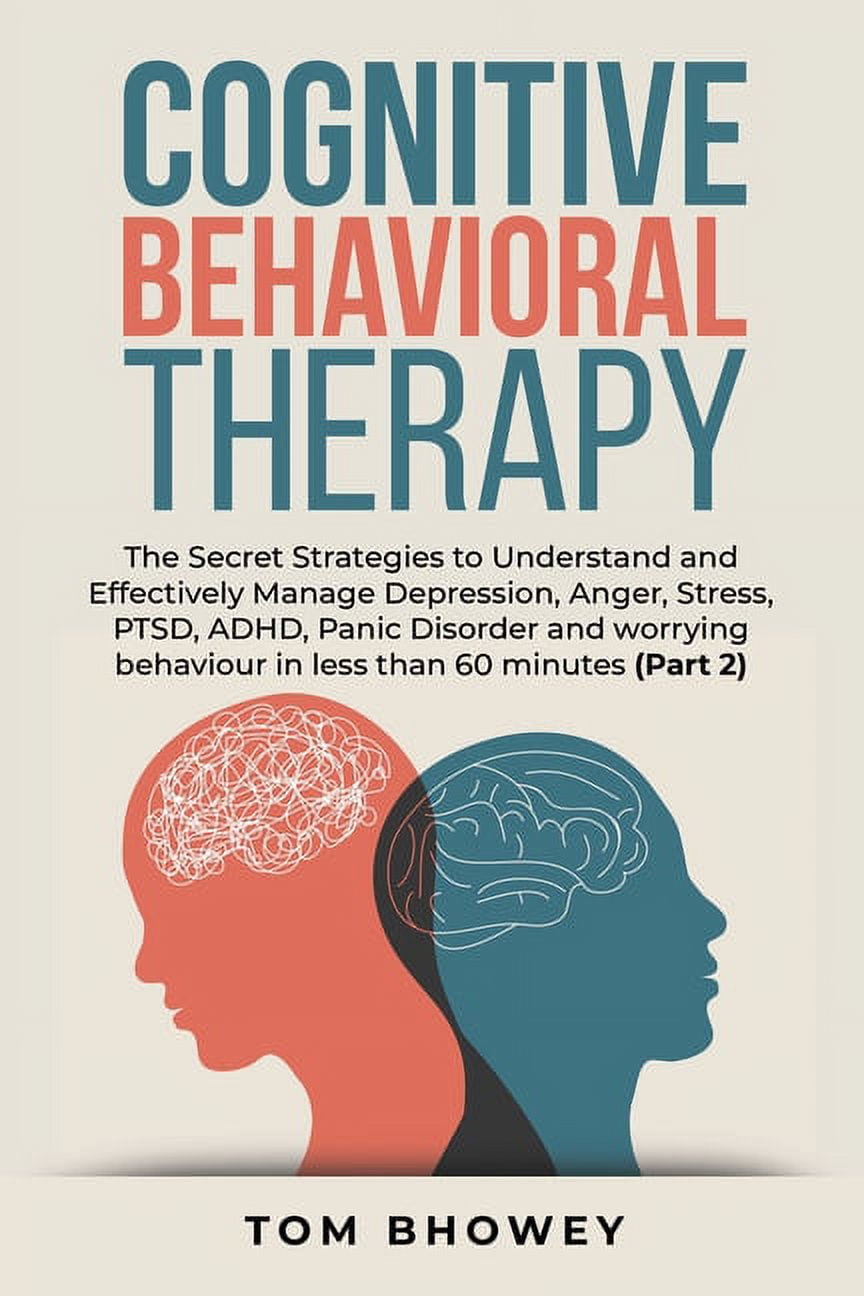 Cognitive Behavioral Therapy : The Secret Strategies to Understand and ...
