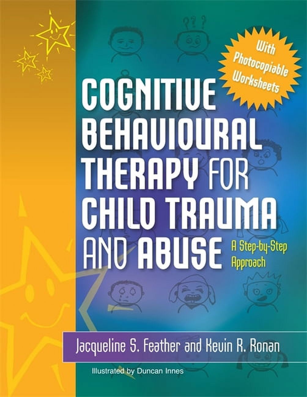 Cognitive Behavioural Therapy for Child Trauma and Abuse: A Step-By ...