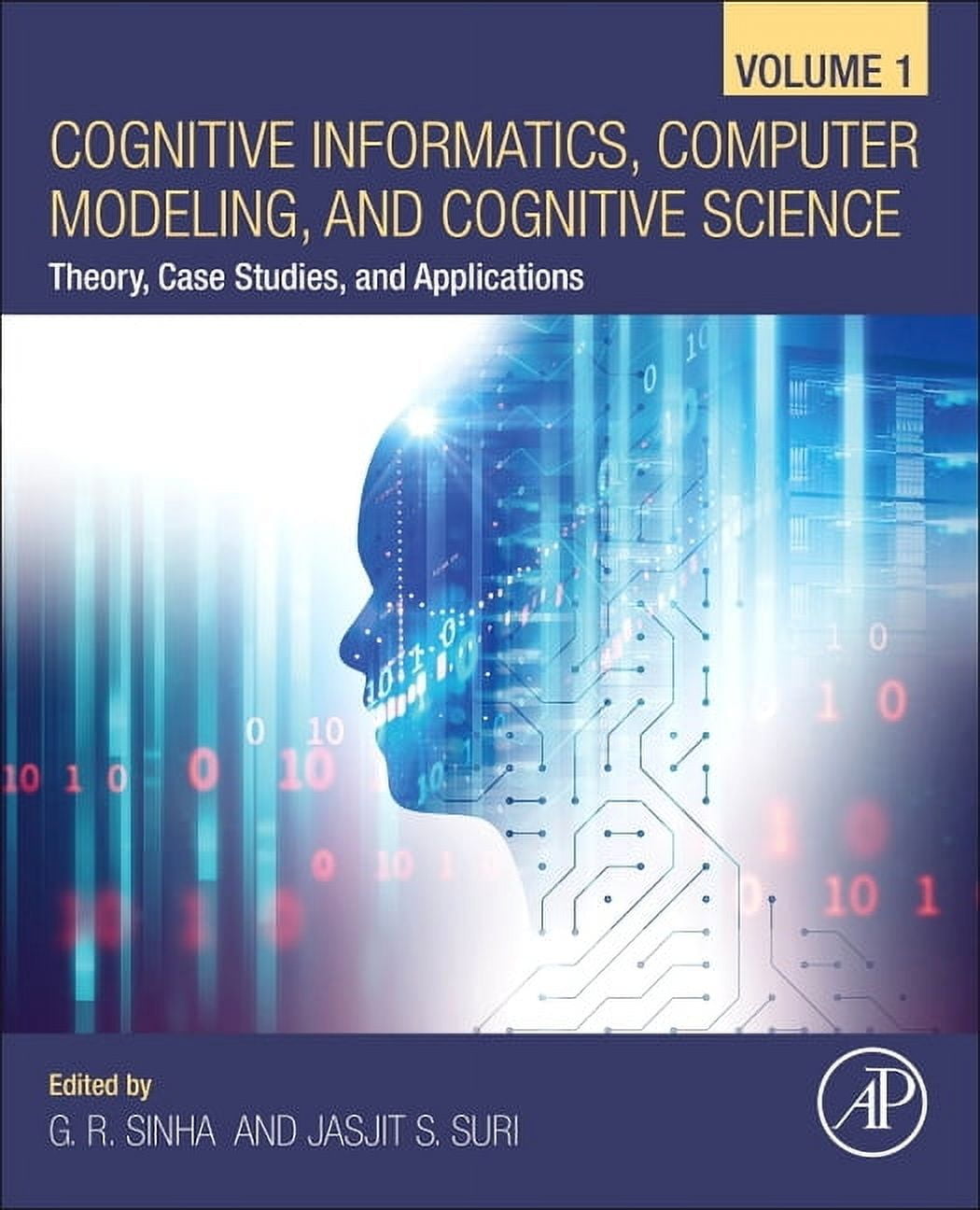 Cognitive Informatics, Computer Modelling, and Cognitive Science: Volume 1: Theory, Case Studies ...