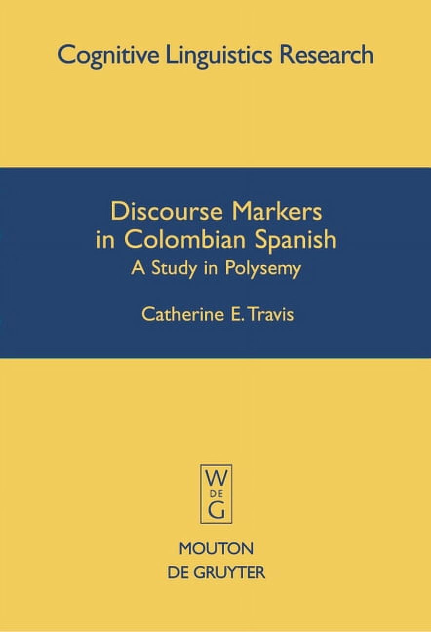 Cognitive Linguistics Research: Discourse Markers in Colombian Spanish ...