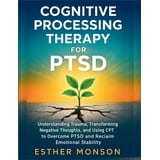 Cognitive Processing Therapy for PTSD: Understanding Trauma ...